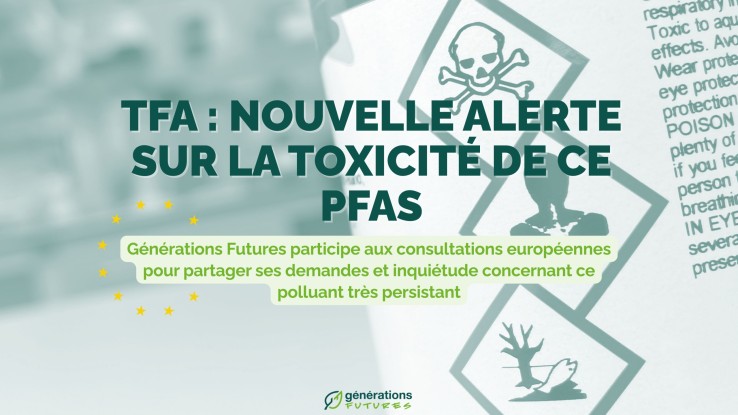 TFA : L’EFSA et l’ECHA confirment que le TFA, une substance PFAS ultra persistante, est toxique ...